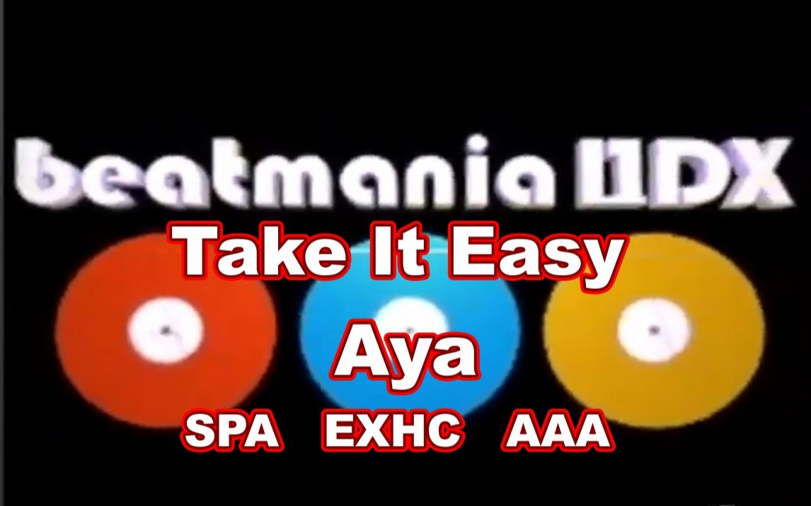 【IIDX】Take It Easy / Aya SPA AAA+107 EXHC