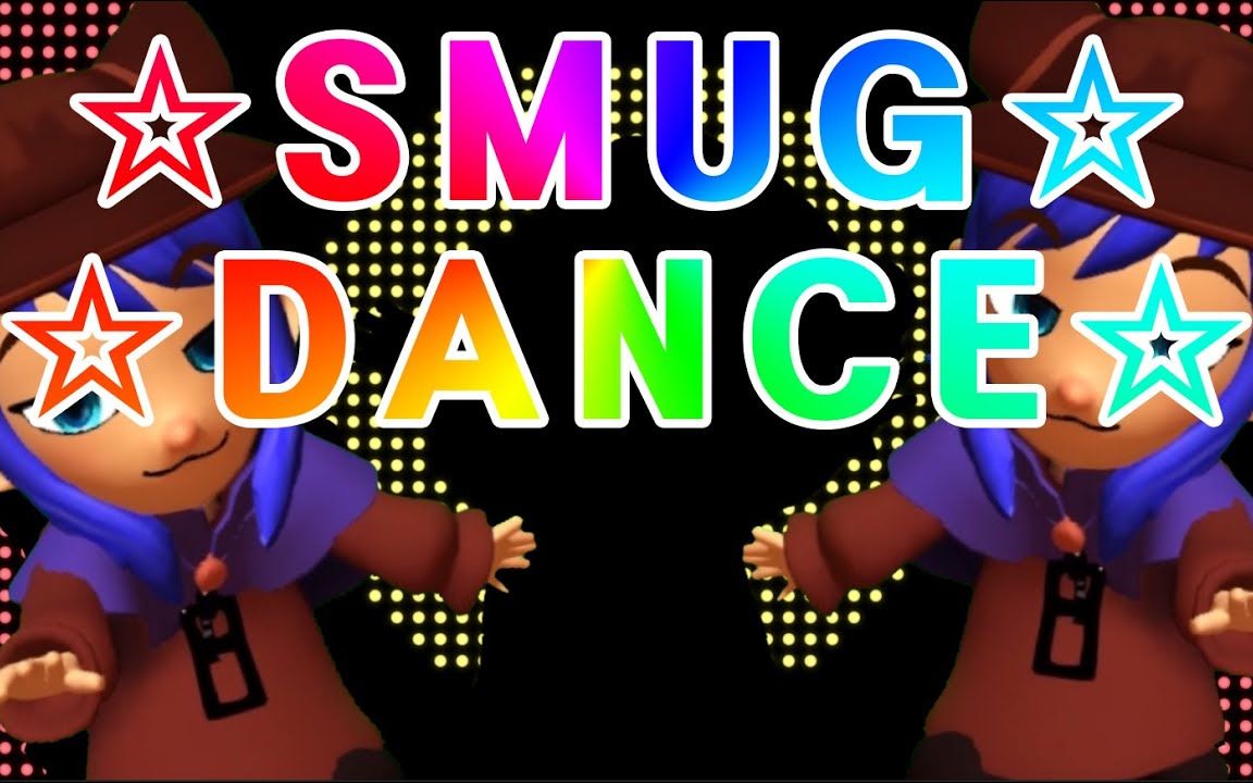 SMUG DANCE ☆_哔哩哔哩_bilibili